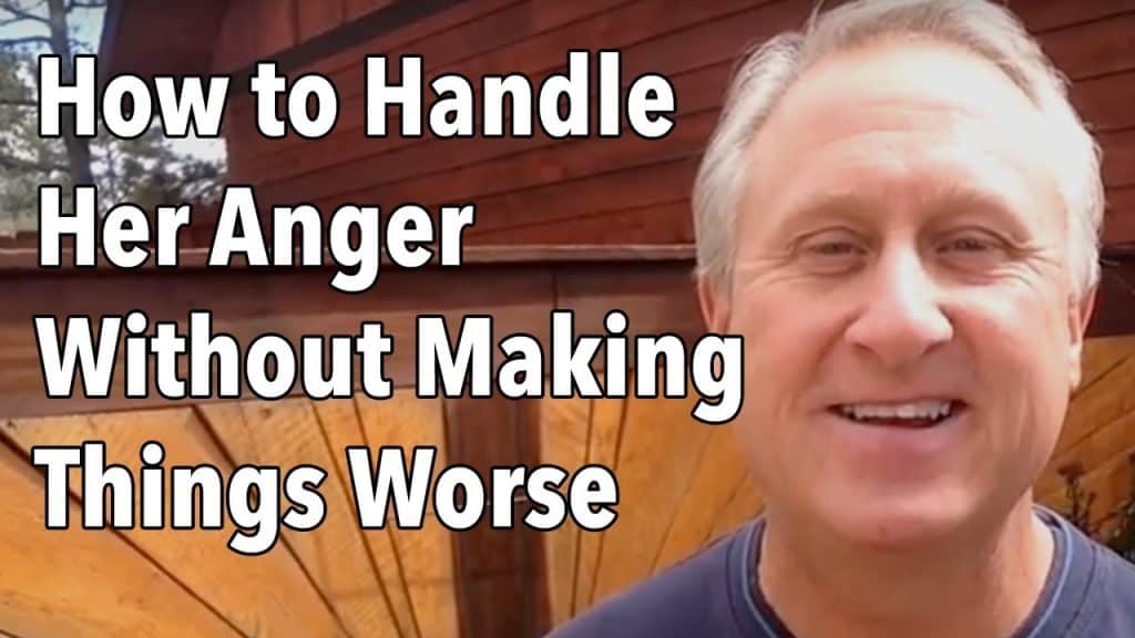 How to Handle Her Anger Without Making Things Worse